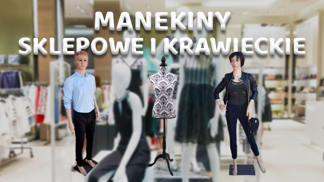 Wszystko o manekinach - czyli czym jest manekin, jakie są rodzaje i jak ...